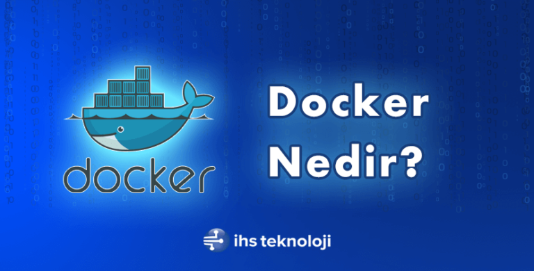 Docker Nedir? Neden Kullanmalısınız? | İHS Teknoloji