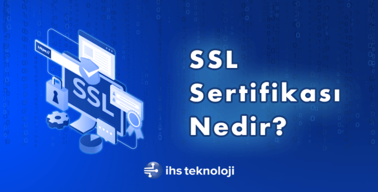 SSL Sertifikası Nedir? Neden Önemlidir? | İHS Teknoloji